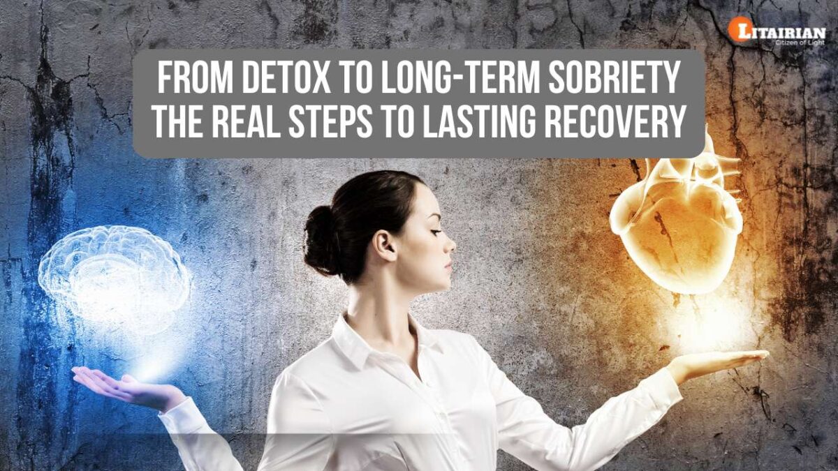 From Detox To Long-Term Sobriety: The Real Steps To Lasting Recovery ...
